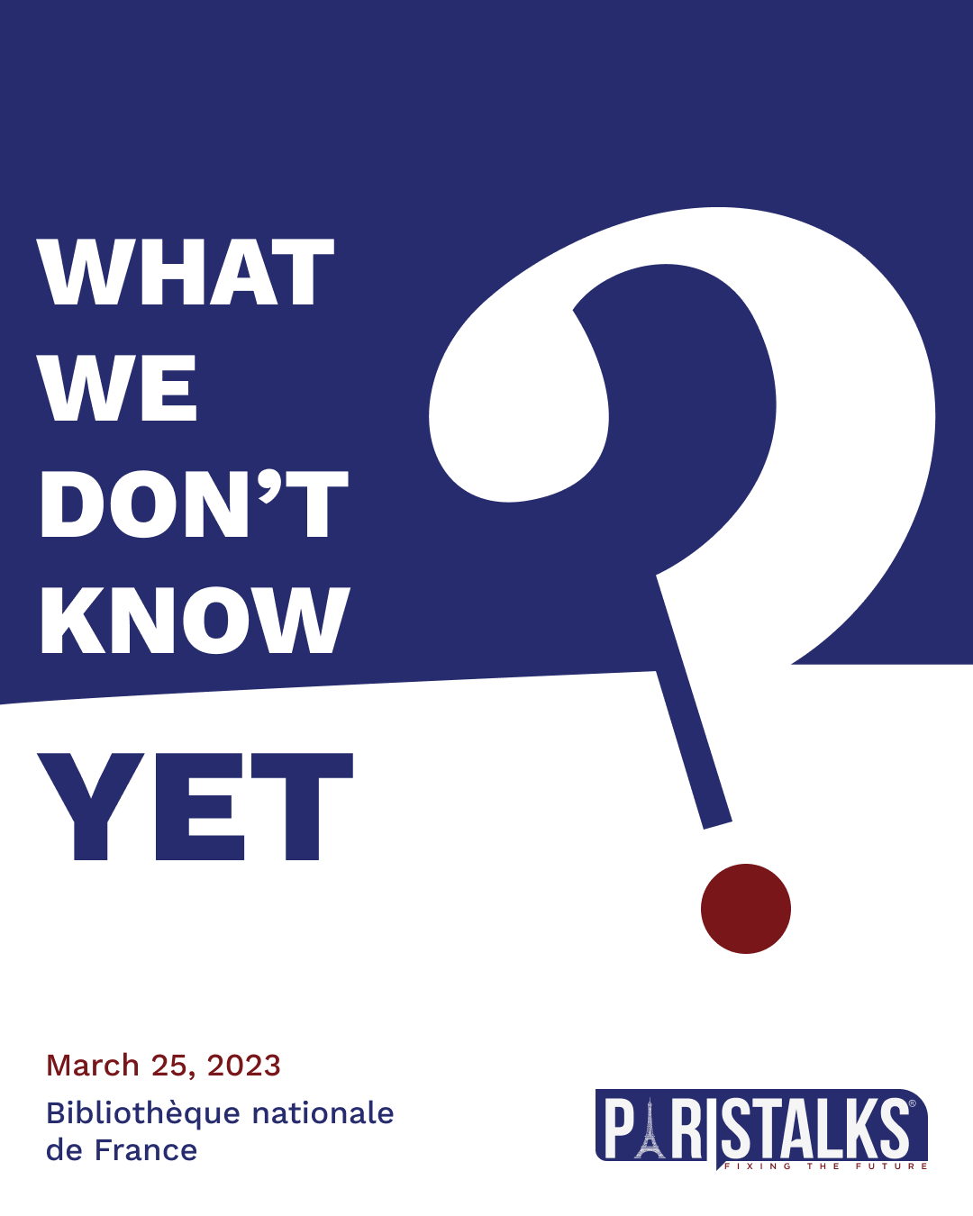Paris Talks 2023 Theme: What We Don't Know Yet - Paris Talks